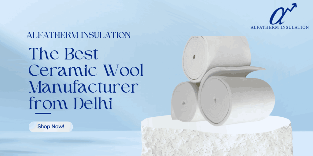 Best Ceramic Wool Manufacturer from Delhi | Alfatherm